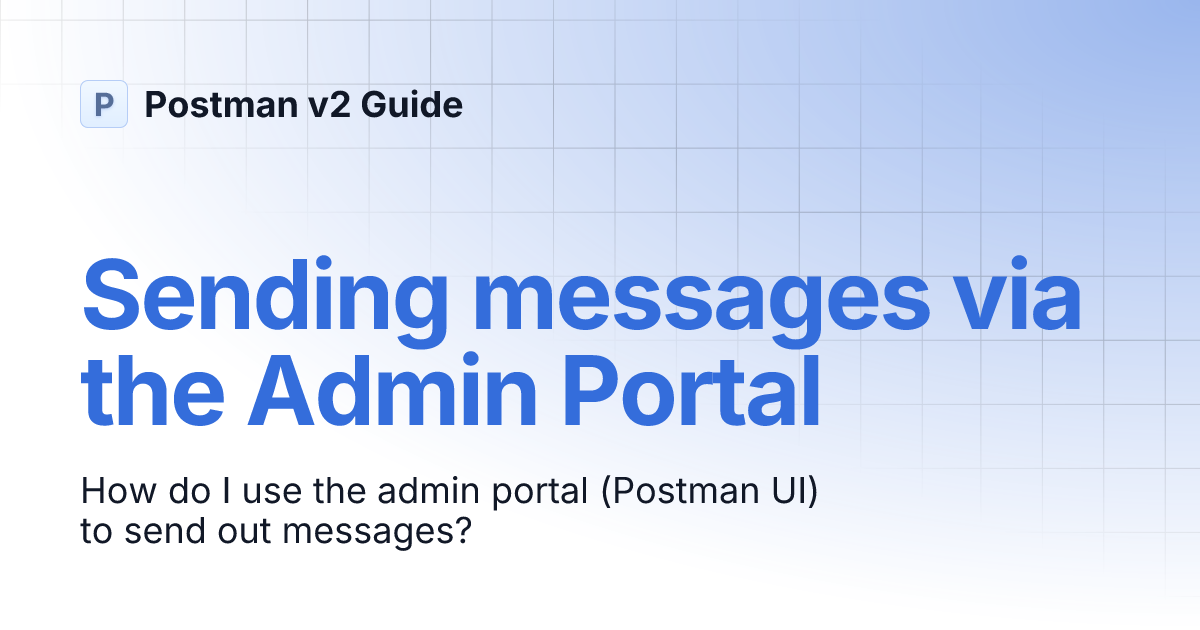 Sending messages via the Admin Portal | Postman v2 Guide