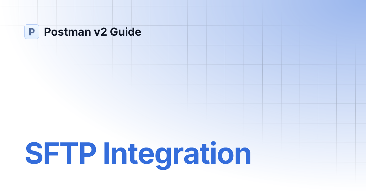 SFTP Integration | Postman v2 Guide
