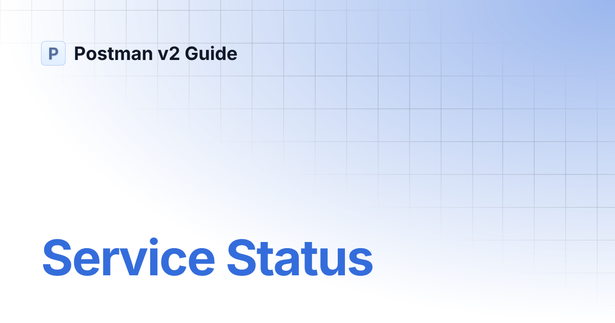 Service Status | Postman v2 Guide