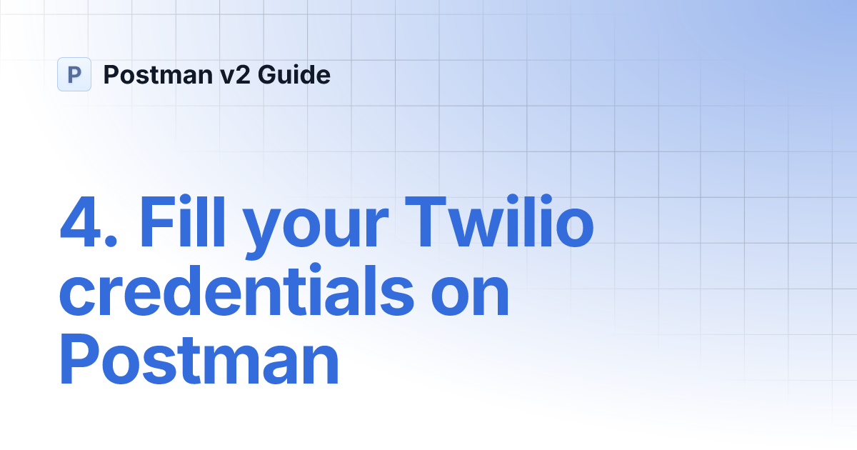 4. Fill your Twilio credentials on Postman | Postman v2 Guide