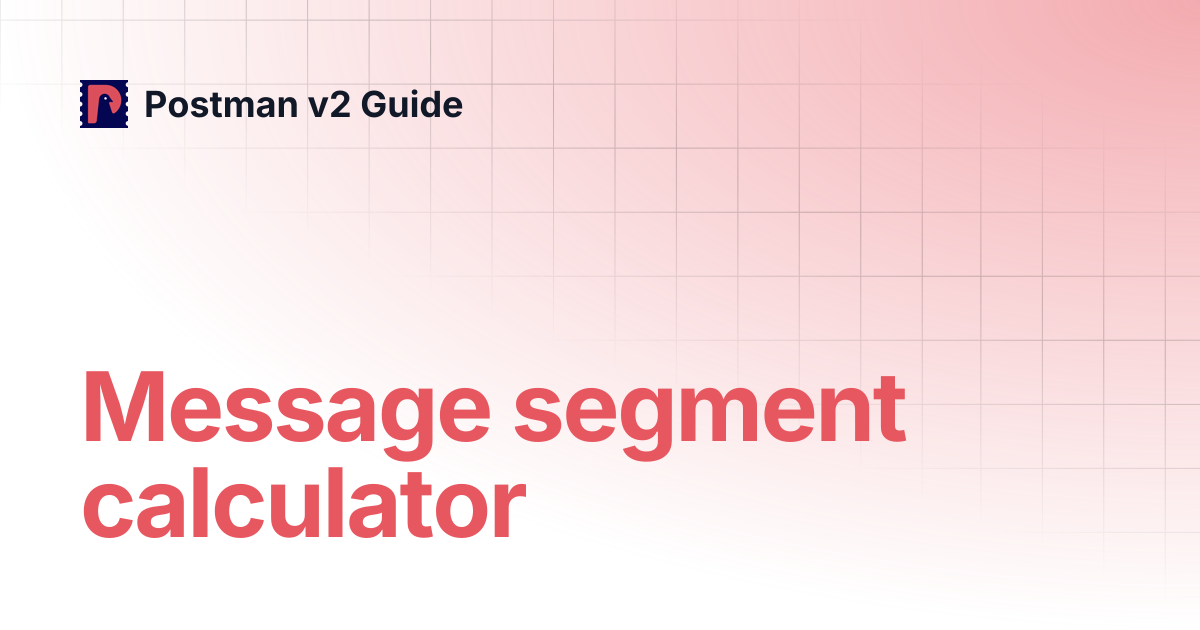 Message segment calculator | Postman v2 Guide