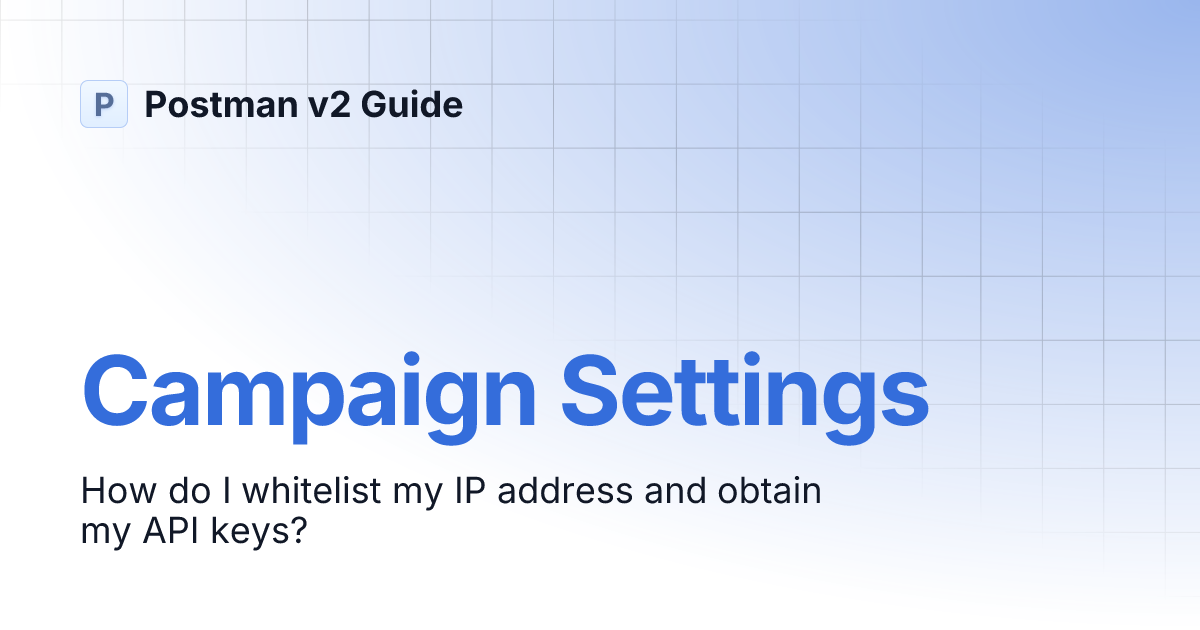 Campaign Settings | Postman v2 Guide