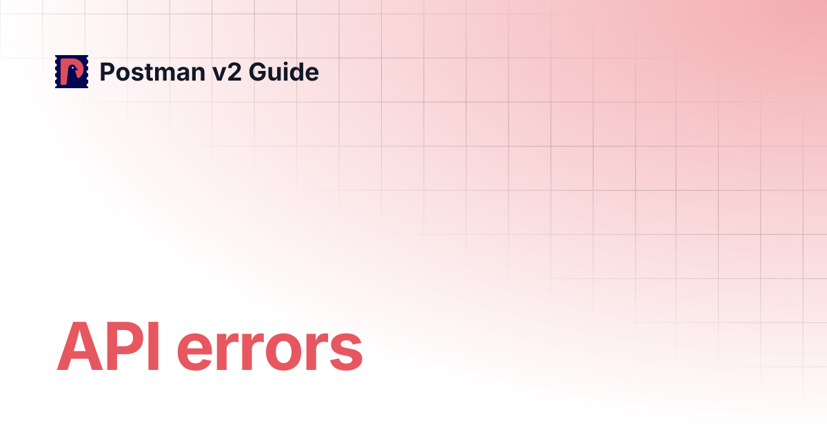 API errors | Postman v2 Guide