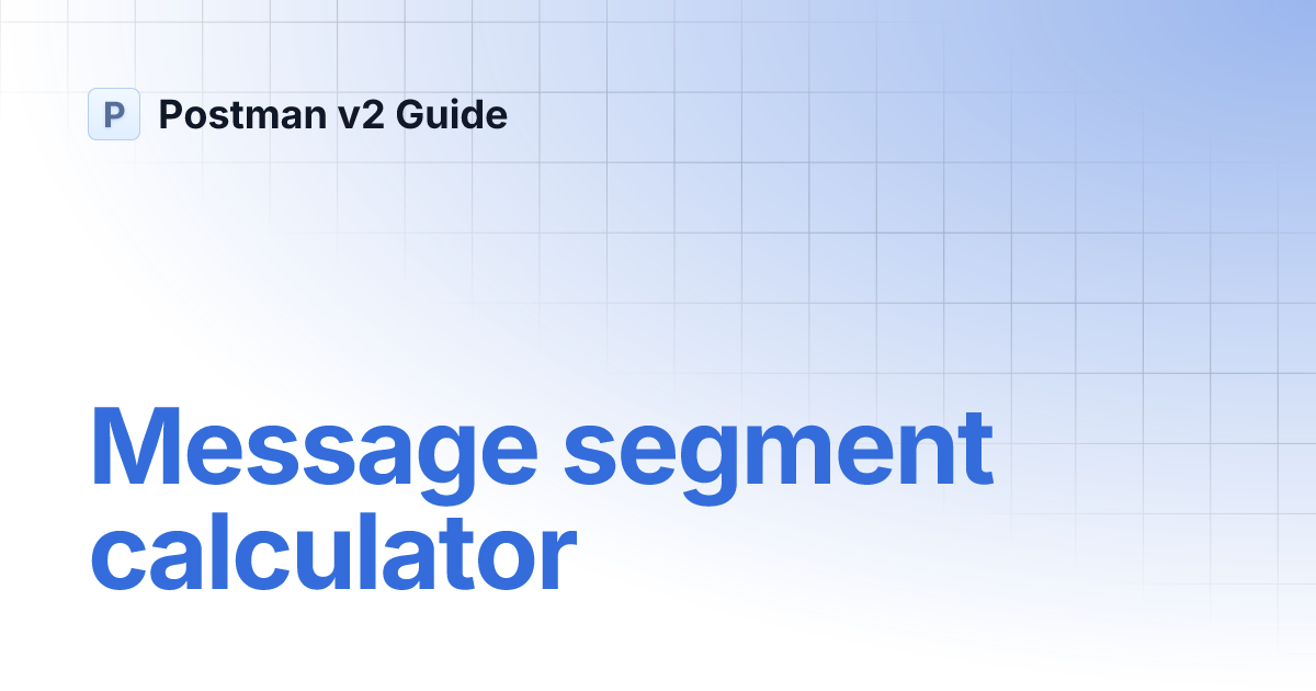 Message segment calculator | Postman v2 Guide