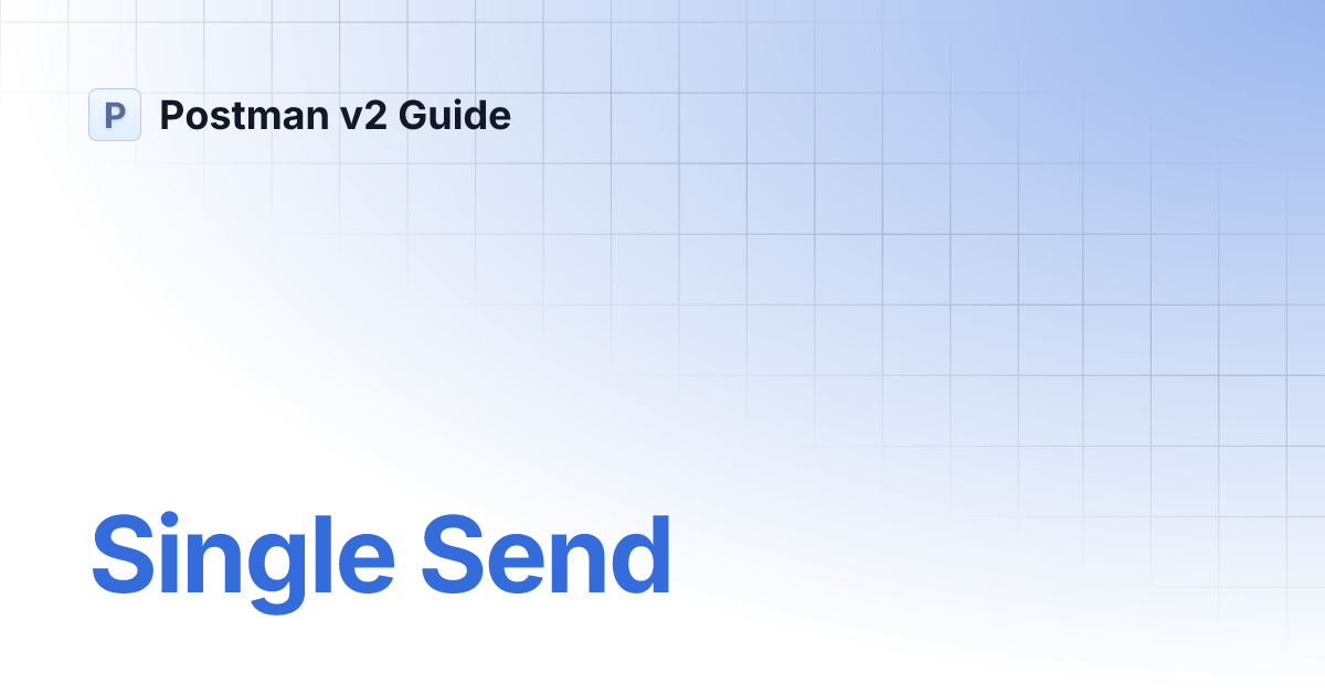 Single Send | Postman v2 Guide