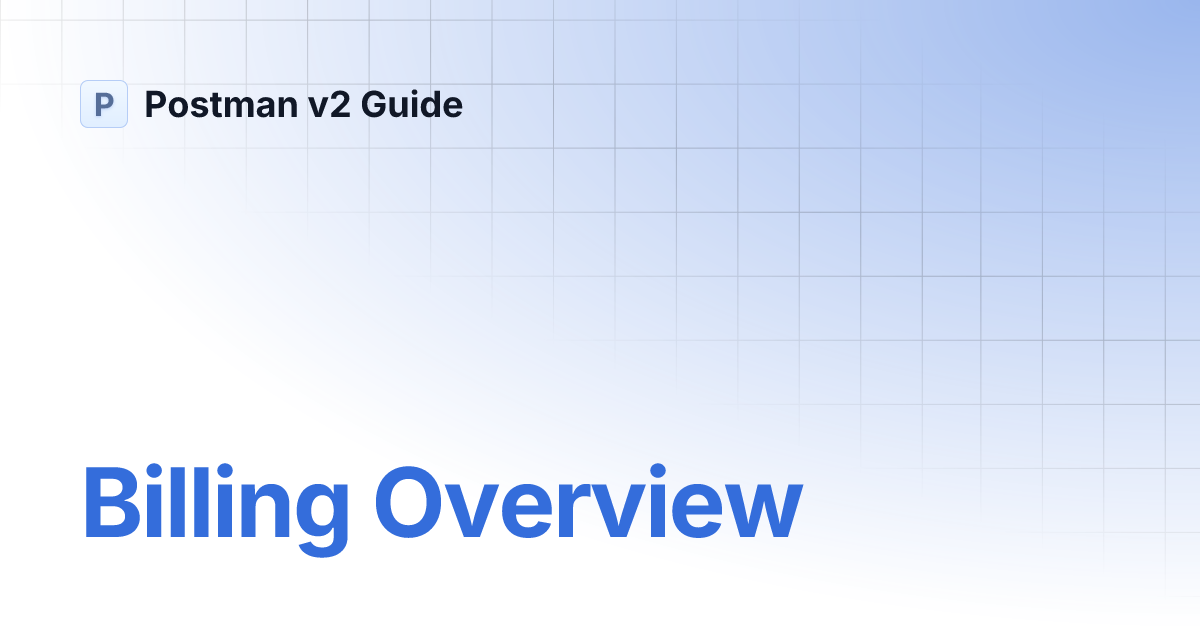 Billing Overview | Postman v2 Guide