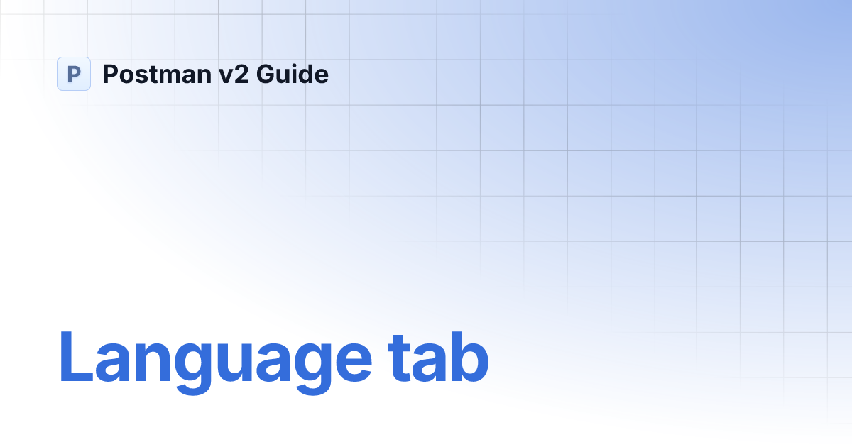Language tab | Postman v2 Guide