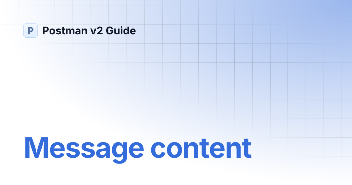 Message content | Postman v2 Guide