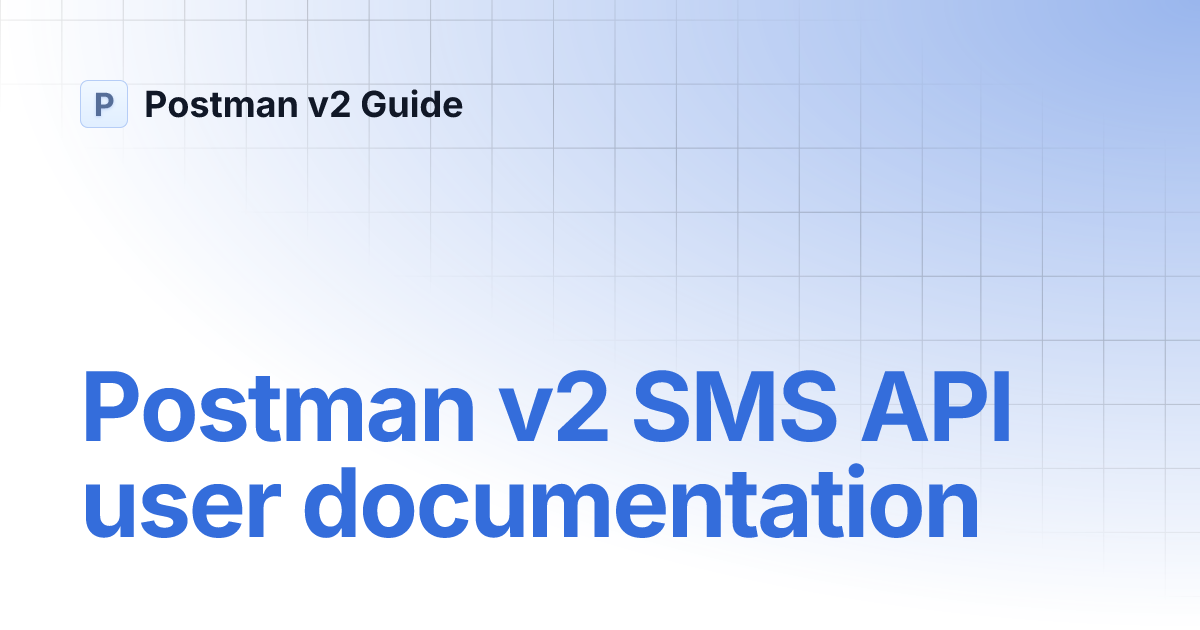 Postman v2 SMS API user documentation | Postman v2 Guide