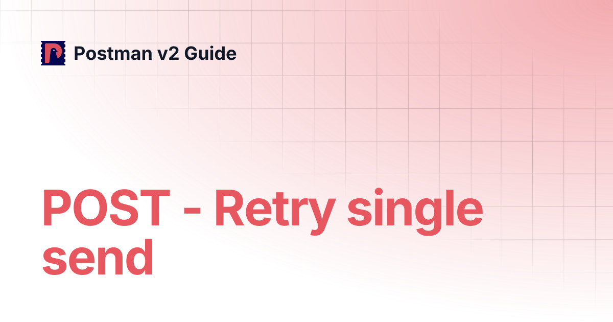 POST - Retry single send | Postman v2 Guide