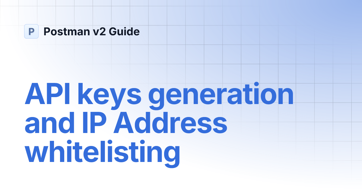 Api Keys Generation And Ip Address Whitelisting Postman V2 Guide 9339