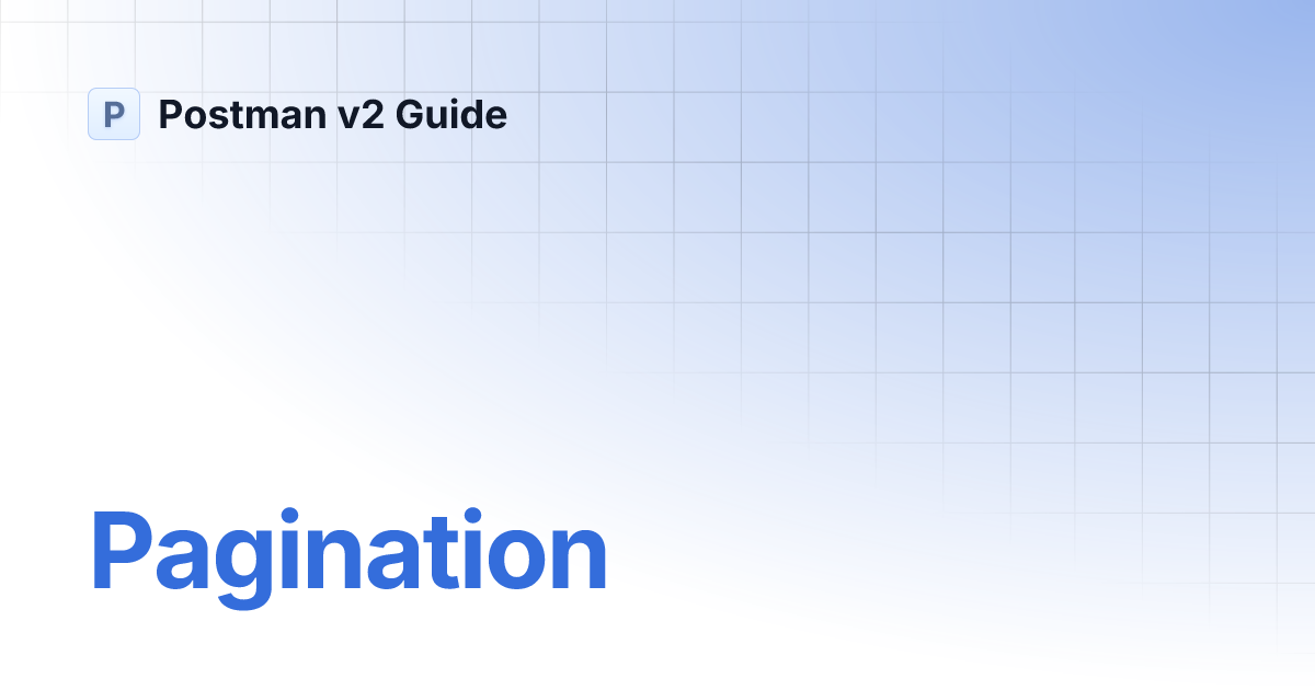 Pagination | Postman v2 Guide